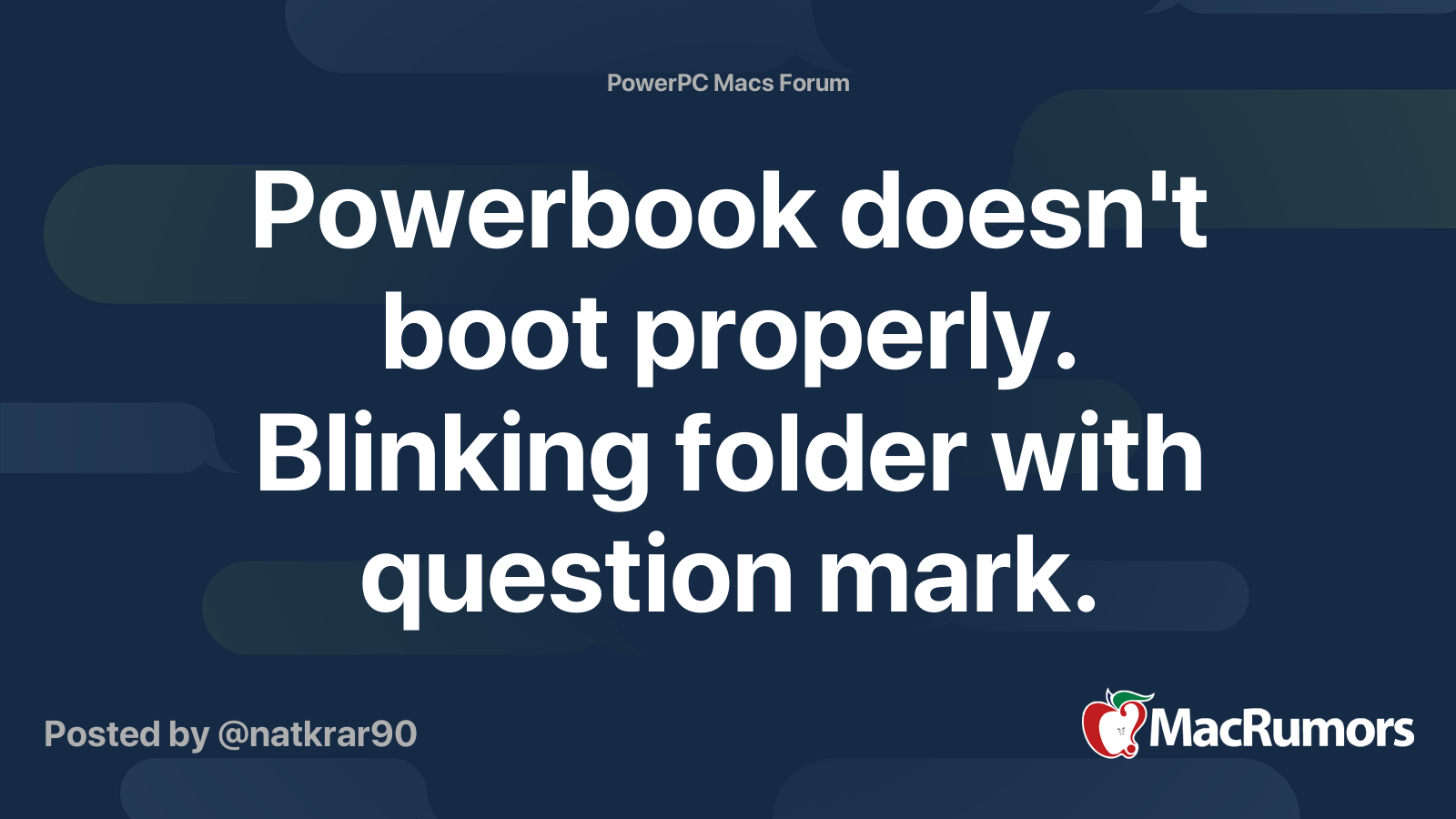 Powerbook doesn't boot properly. Blinking folder with question mark. | MacRumors Forums