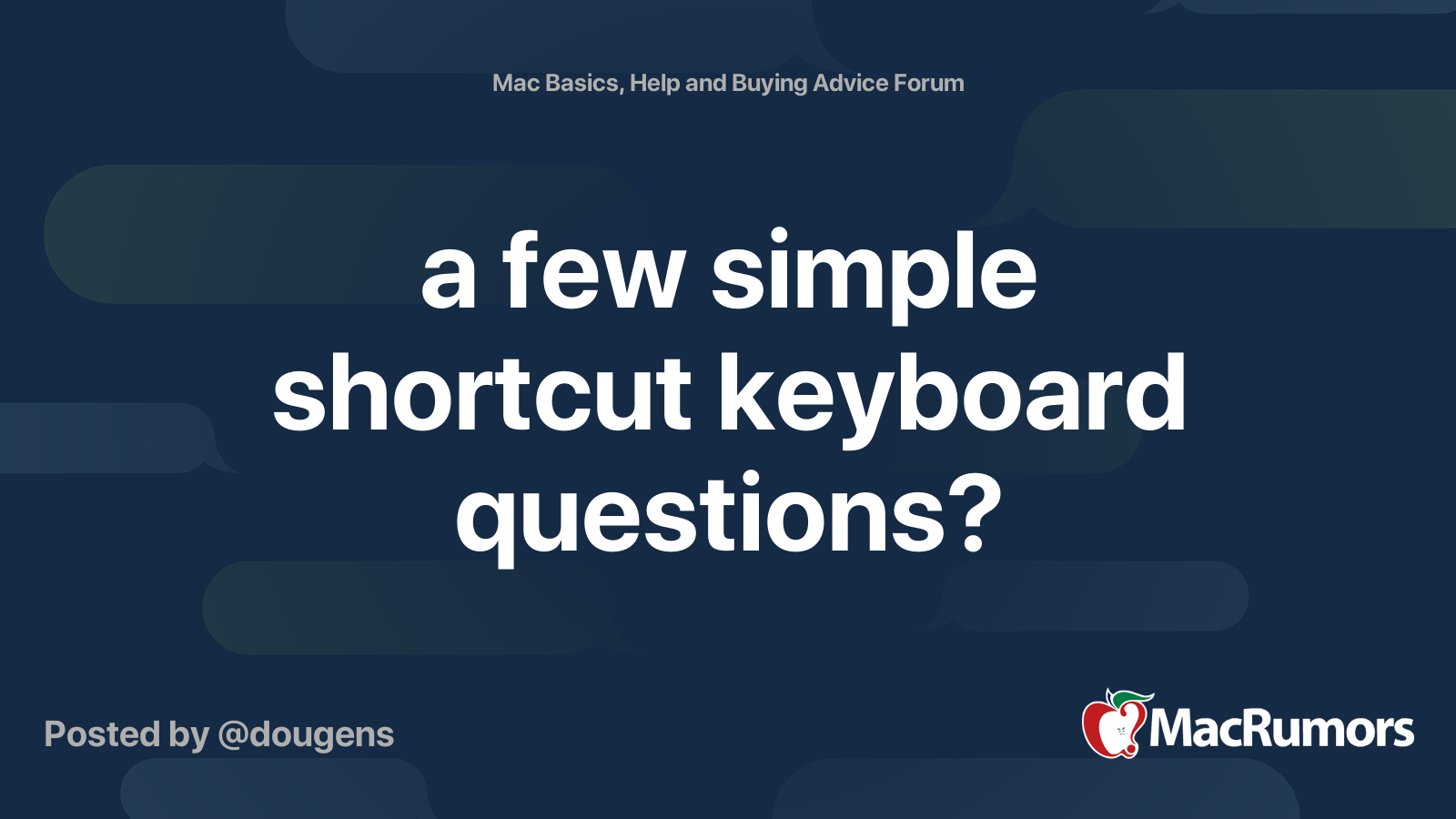 a few simple shortcut keyboard questions? | MacRumors Forums