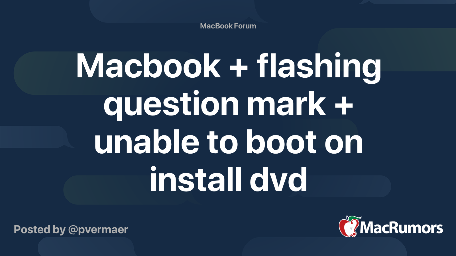 Macbook + flashing question mark + unable to boot on install dvd | MacRumors Forums