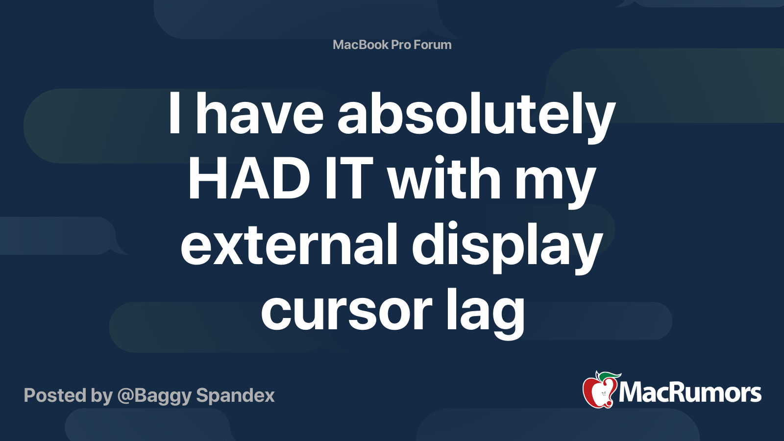 I have absolutely HAD IT with my external display cursor lag problem....Please Help ...