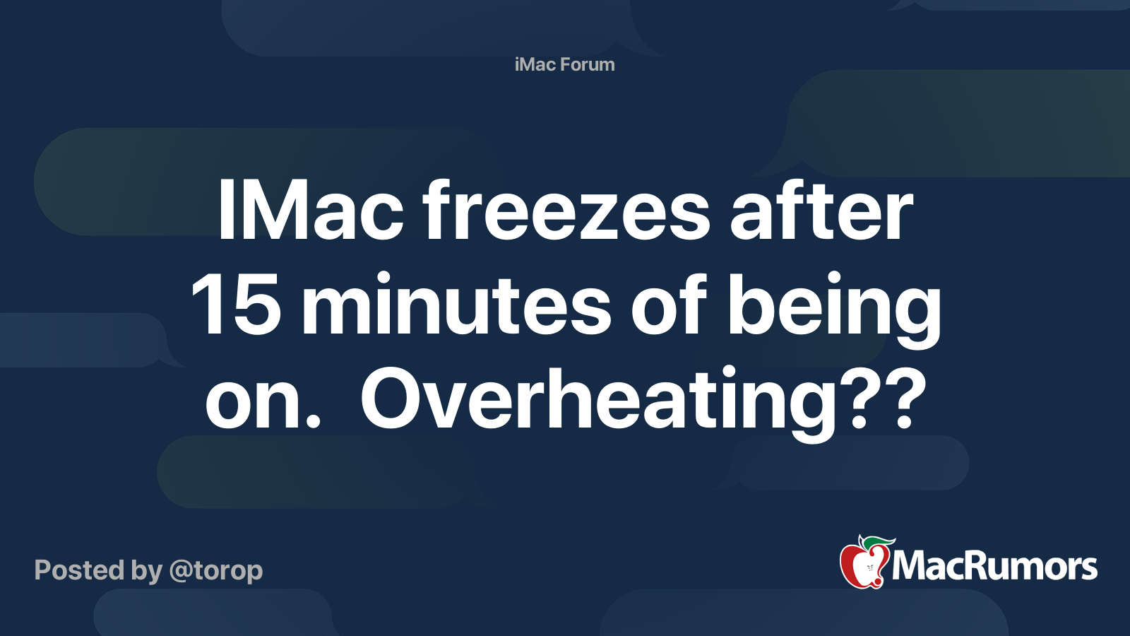 IMac freezes after 15 minutes of being on. Overheating?? | MacRumors Forums