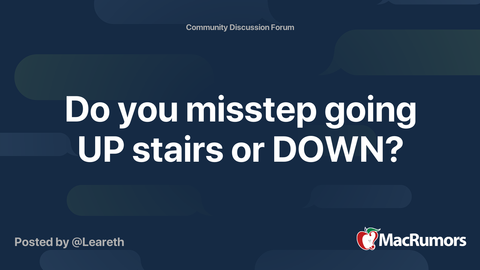 Do you misstep going UP stairs or DOWN? | MacRumors Forums