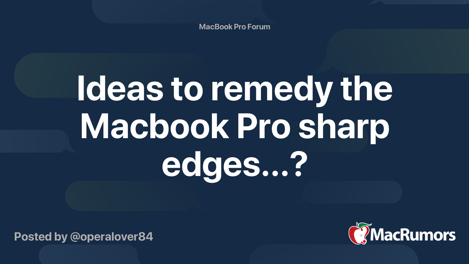 Ideas to remedy the Macbook Pro sharp edges...? | MacRumors Forums