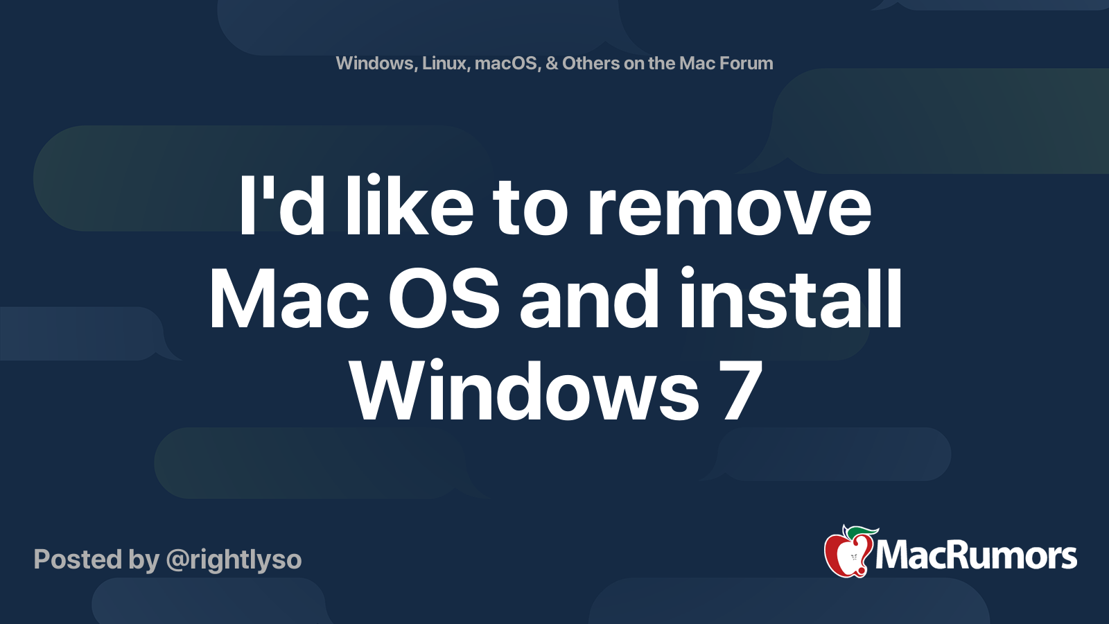 I'd like to remove Mac OS and install Windows 7 | MacRumors Forums