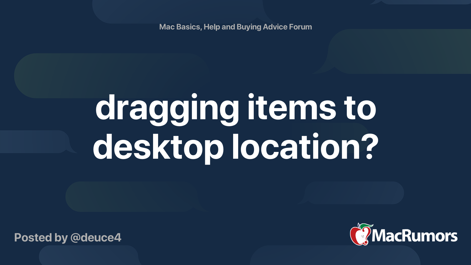 dragging items to desktop location? | MacRumors Forums
