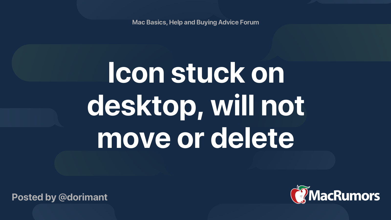 Icon stuck on desktop, will not move or delete | MacRumors Forums