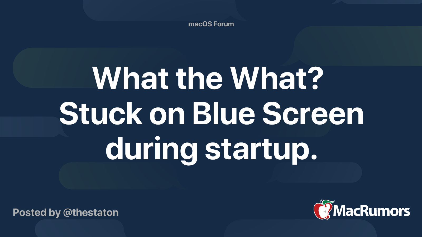 What the What? Stuck on Blue Screen during startup. | MacRumors Forums
