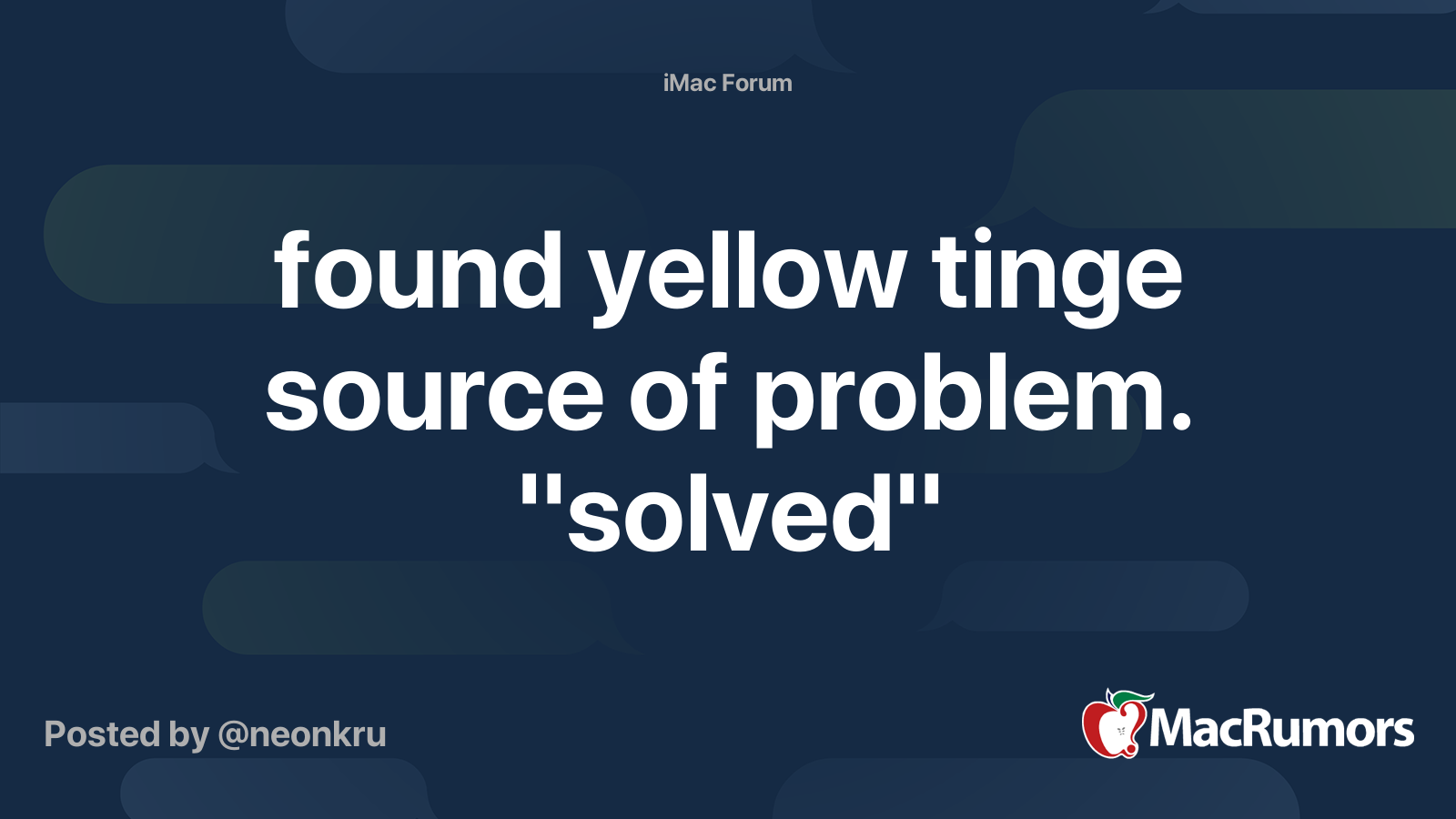 found yellow tinge source of problem. "solved" | MacRumors Forums