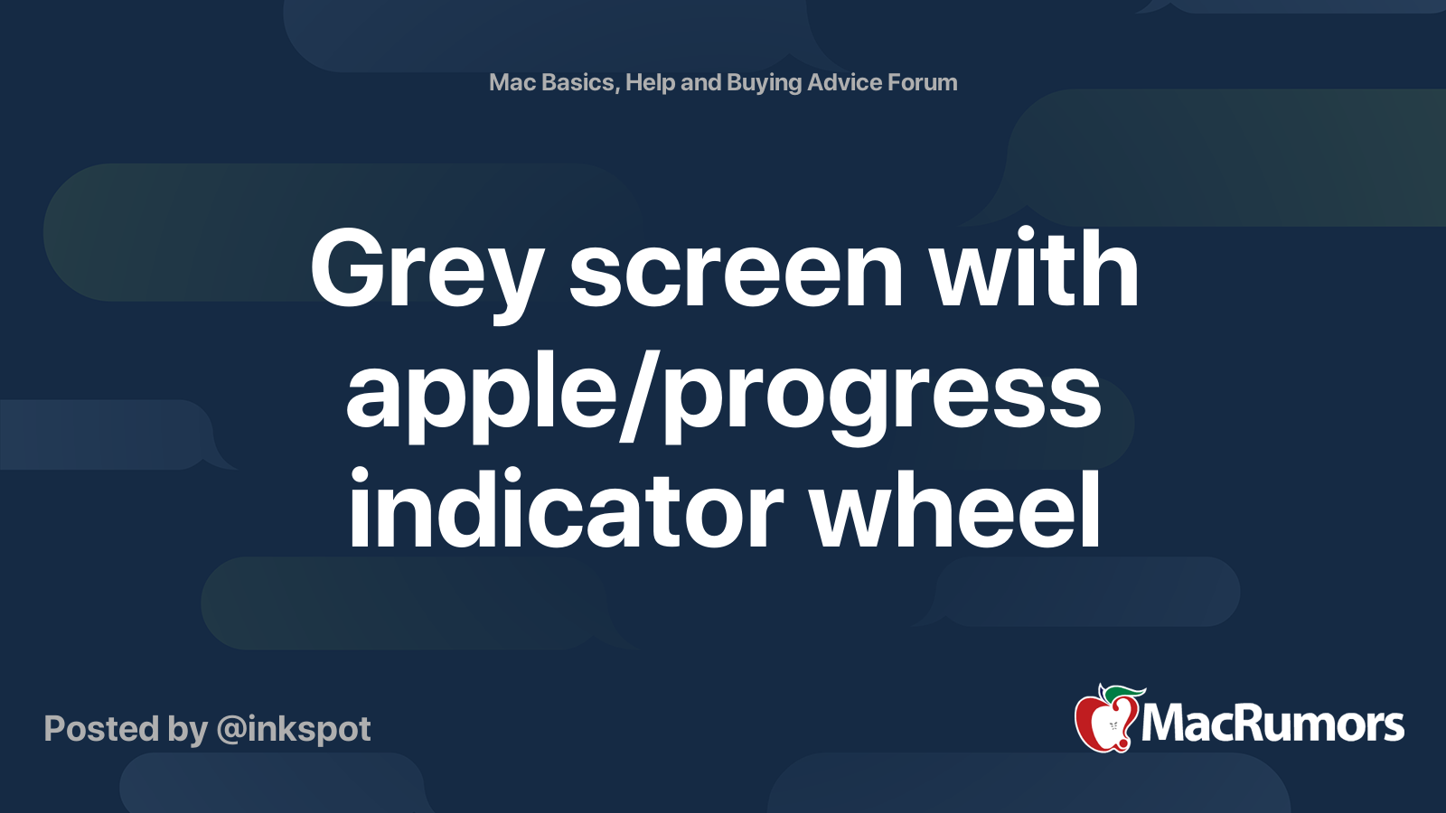 Grey screen with apple/progress indicator wheel | MacRumors Forums