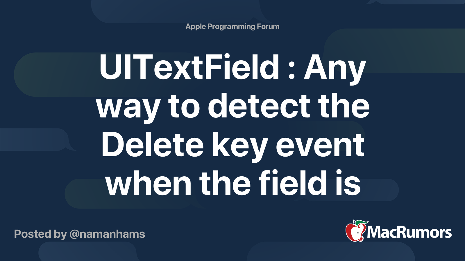 Uitextfield Any Way To Detect The Delete Key Event When The Field Is Empty Macrumors Forums