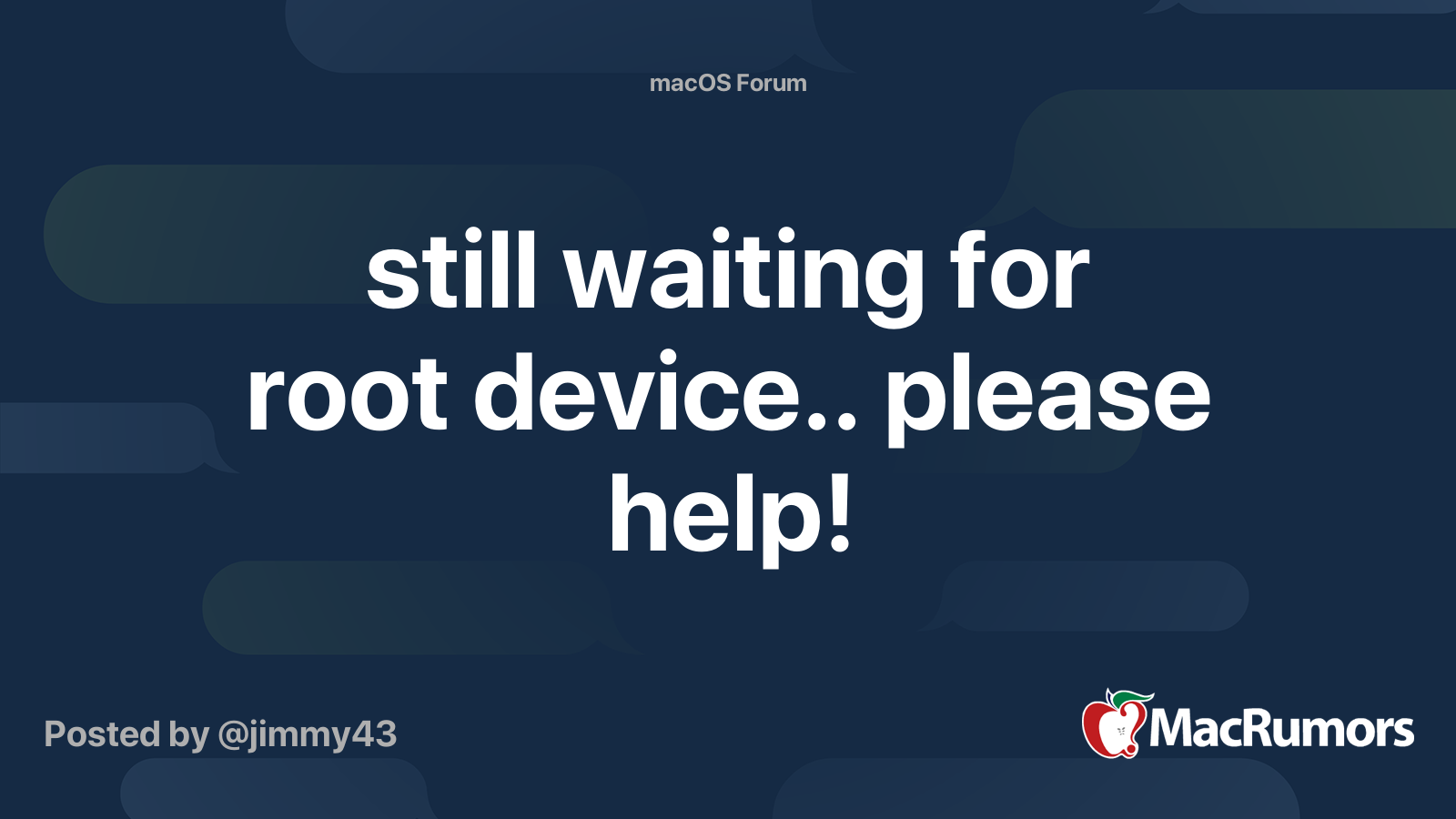 still waiting for root device.. please help! | MacRumors Forums