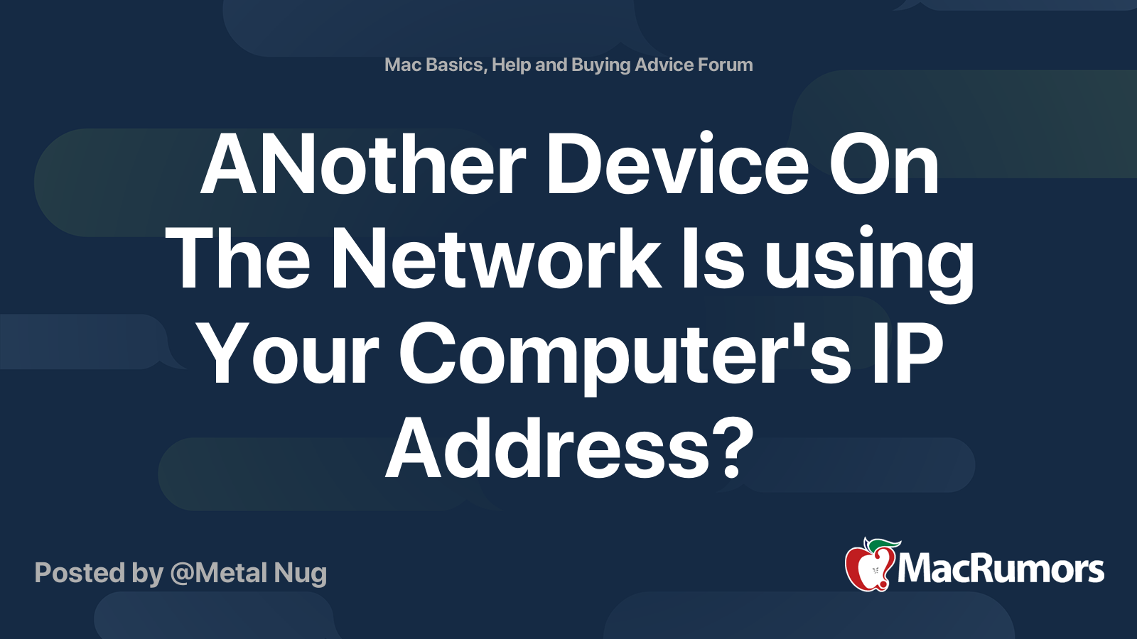 ANother Device On The Network Is using Your Computer's IP Address? | MacRumors Forums