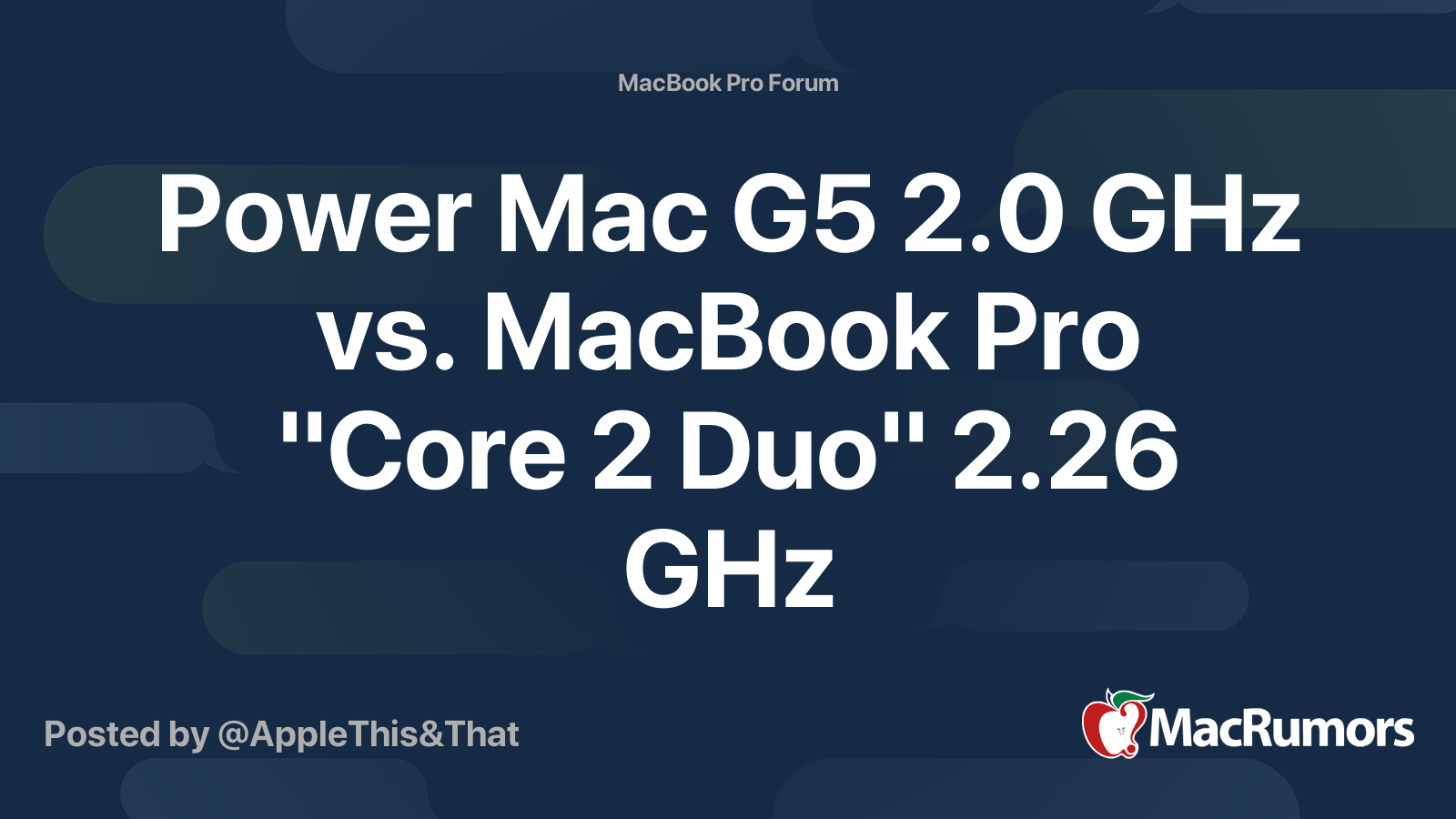 Power Mac G5 2.0 GHz vs. MacBook Pro "Core 2 Duo" 2.26 GHz | MacRumors Forums