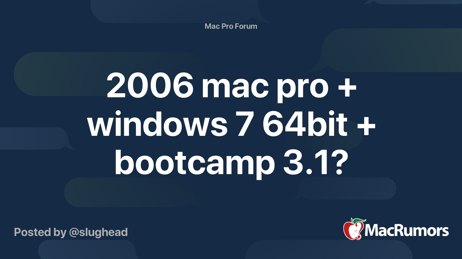 2006 mac pro + windows 7 64bit + bootcamp 3.1? | MacRumors Forums