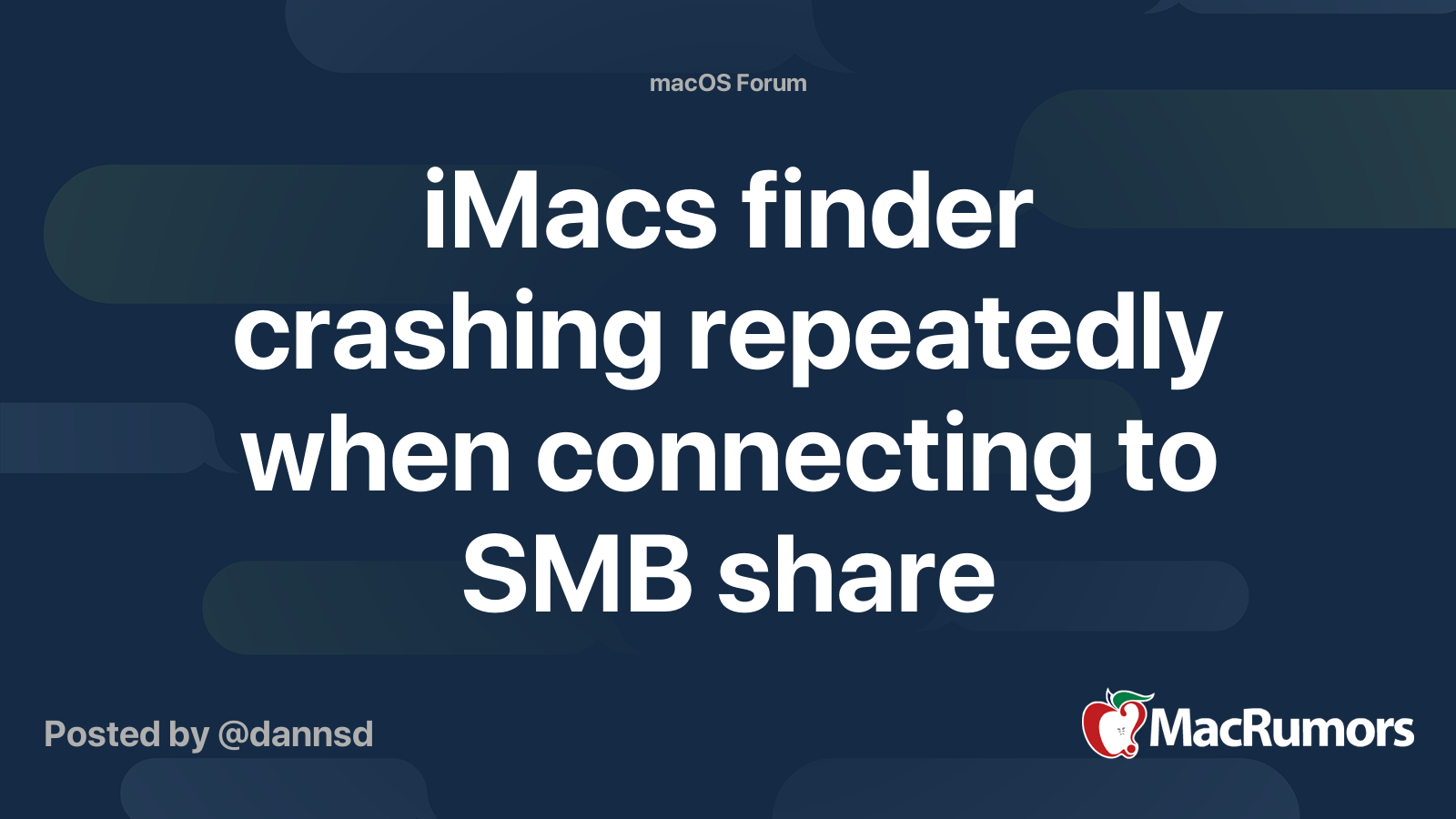 iMacs finder crashing repeatedly when connecting to SMB share | MacRumors Forums