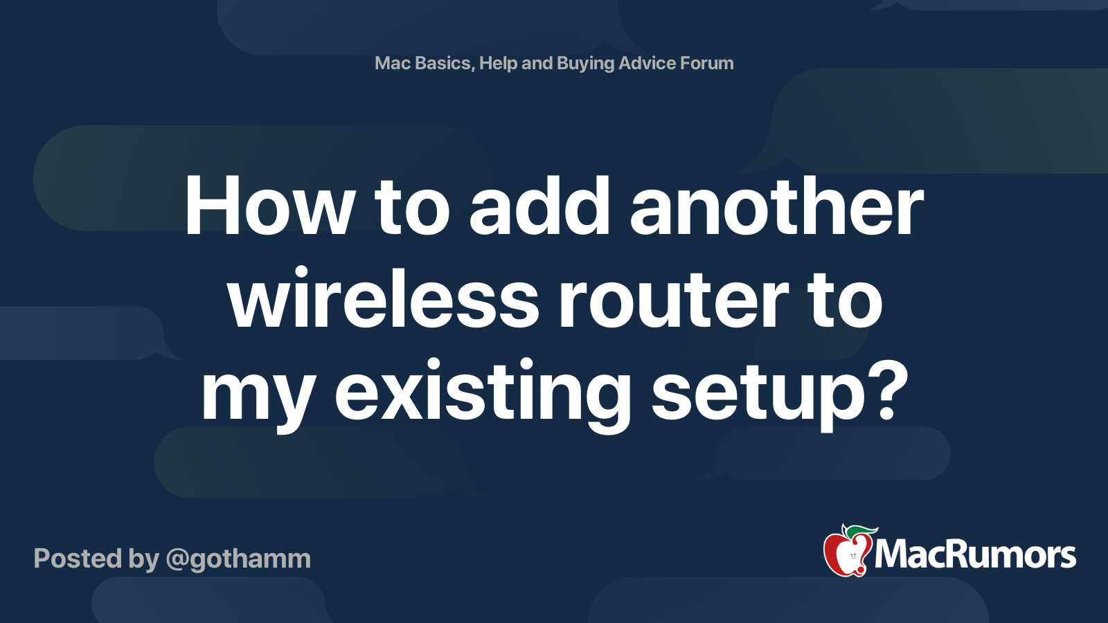 How to add another wireless router to my existing setup? | MacRumors Forums