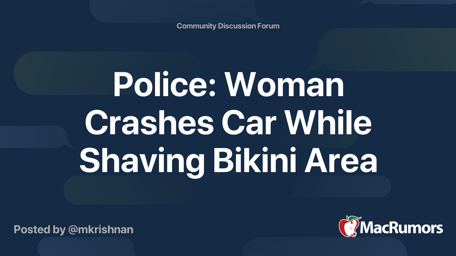 Police: Woman Crashes Car While Shaving Bikini Area | MacRumors Forums