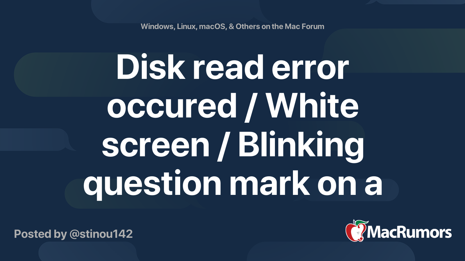 Disk read error occured / White screen / Blinking question mark on a folder | MacRumors Forums