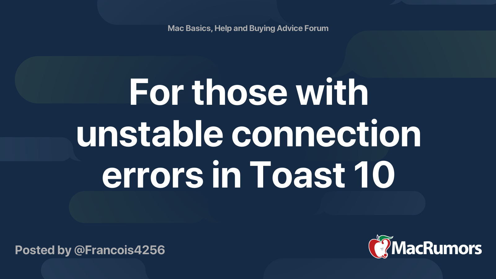 For those with unstable connection errors in Toast 10 | MacRumors Forums