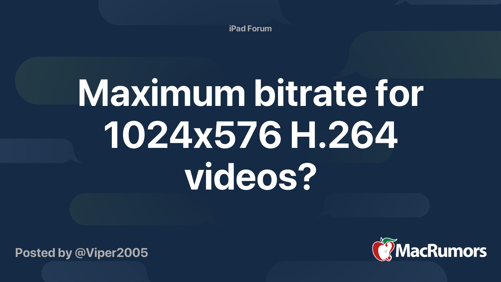 Maximum bitrate for 1024x576 H.264 videos? | MacRumors Forums