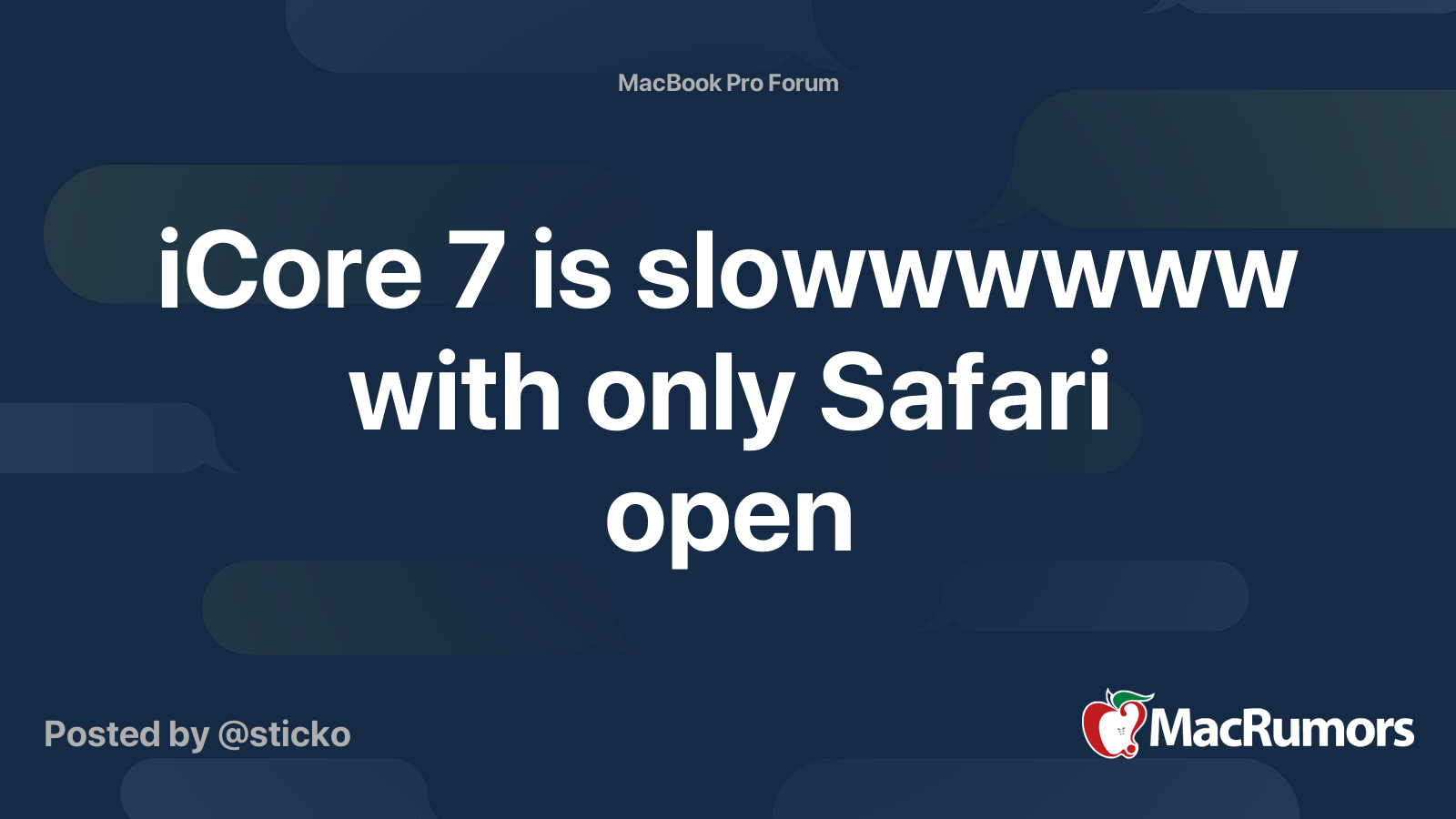 iCore 7 is slowwwwww with only Safari open | MacRumors Forums