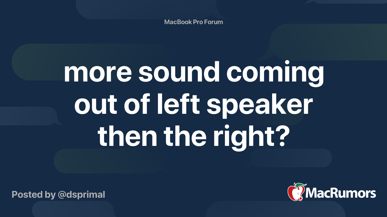 more sound coming out of left speaker then the right? | MacRumors Forums