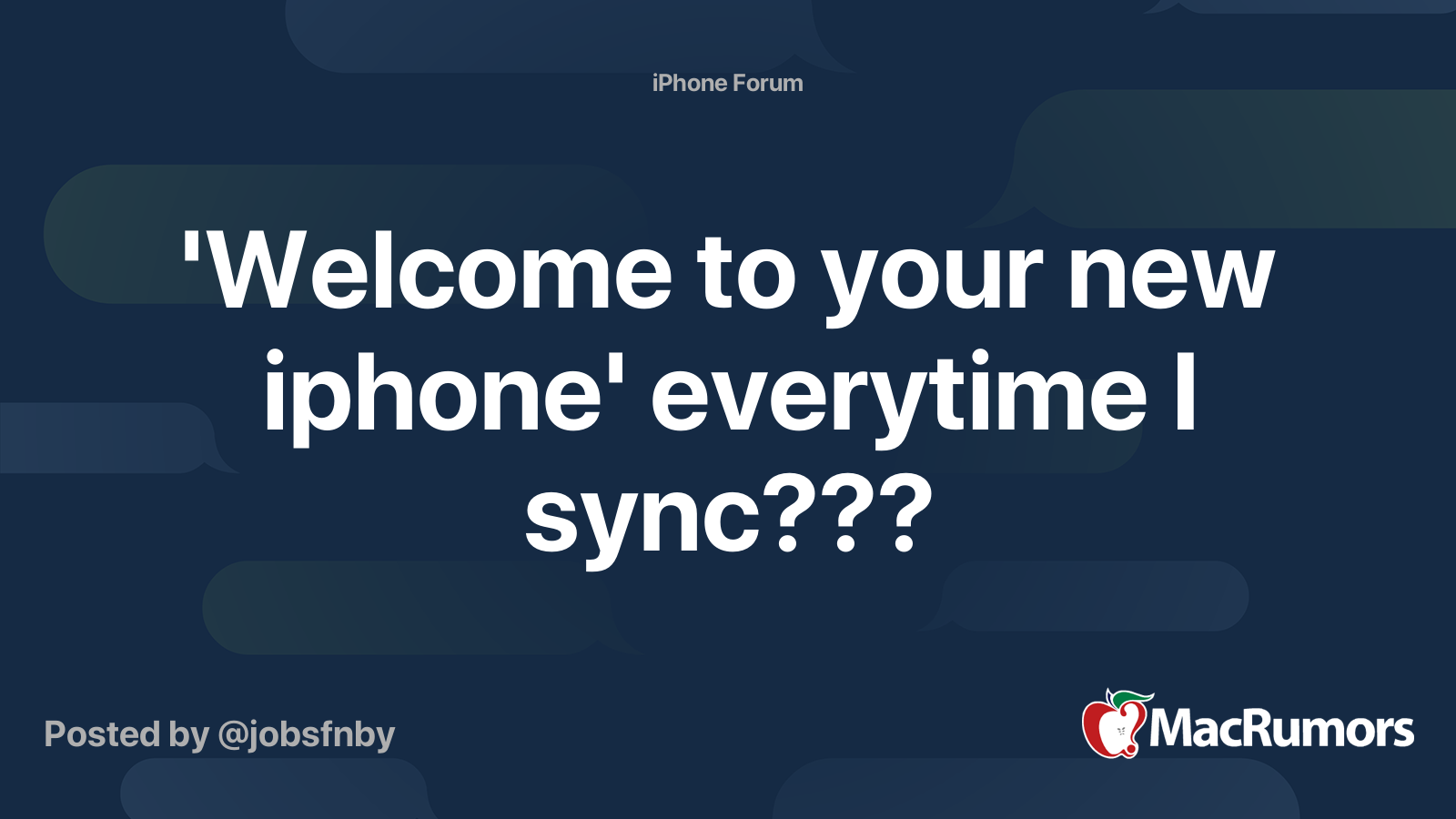 'Welcome to your new iphone' everytime I sync??? | MacRumors Forums