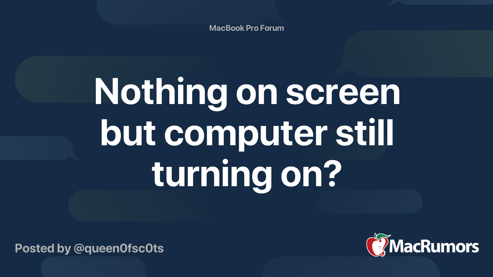 Nothing on screen but computer still turning on? | MacRumors Forums