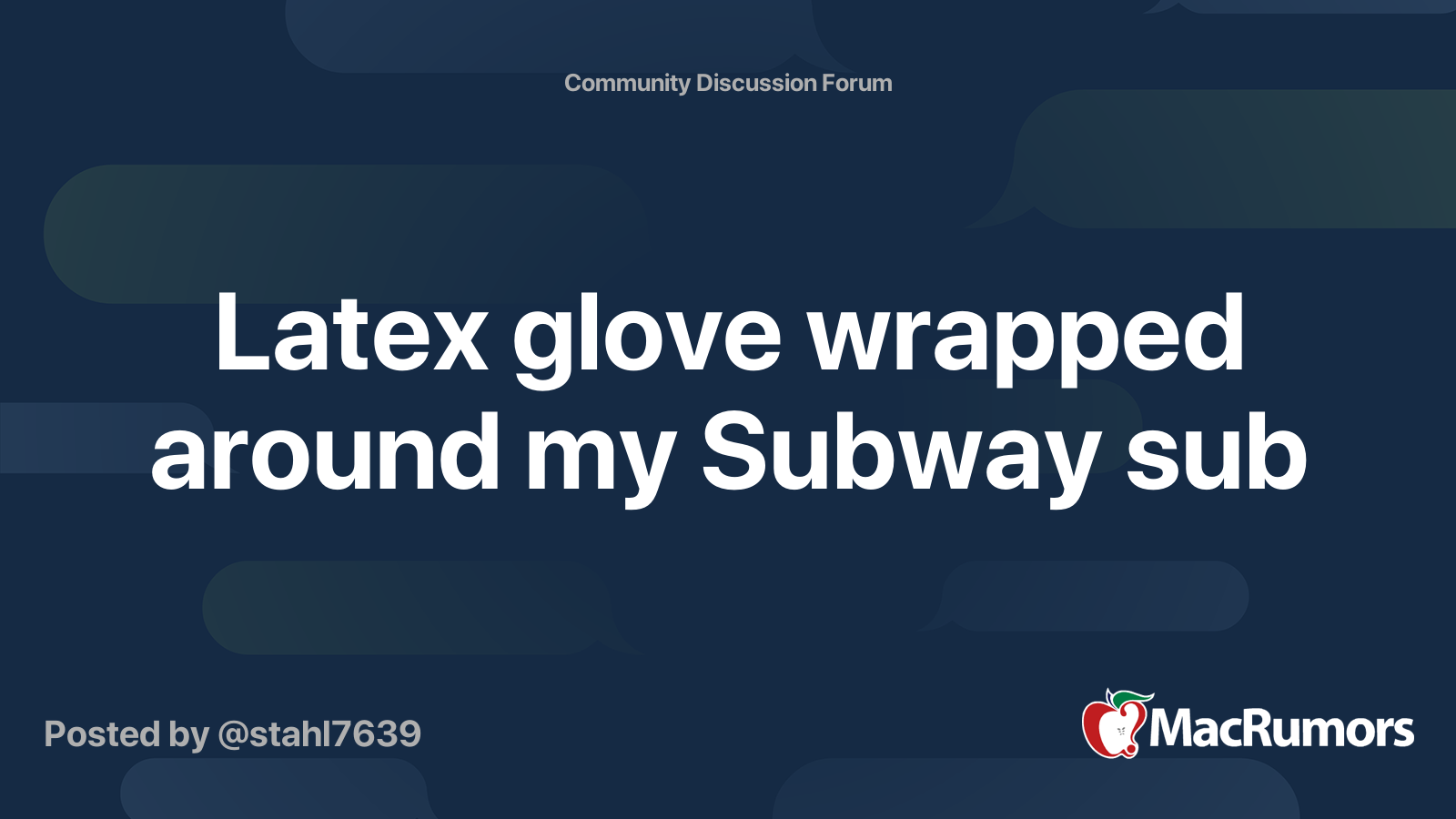 Latex glove wrapped around my Subway sub | MacRumors Forums