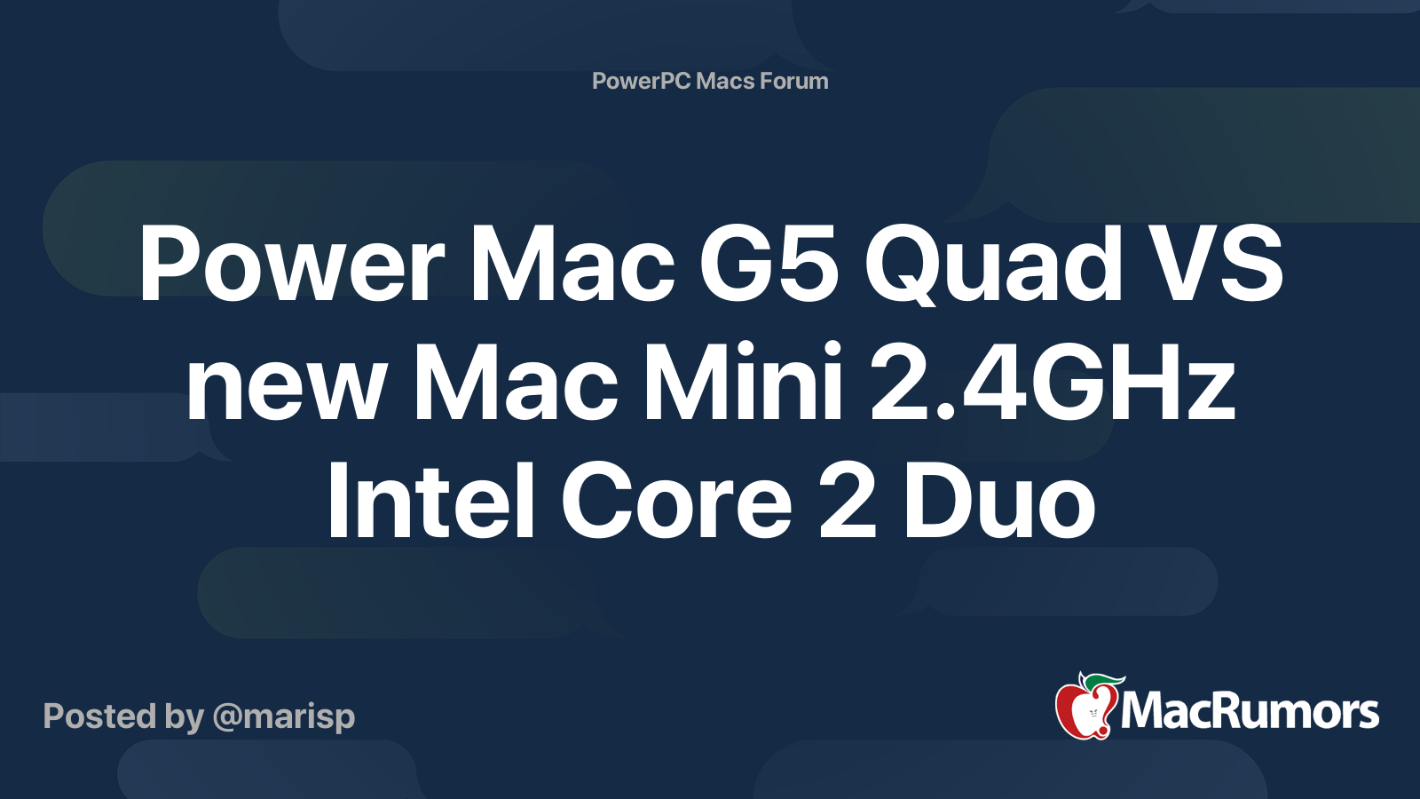 Power Mac G5 Quad VS new Mac Mini 2.4GHz Intel Core 2 Duo | MacRumors Forums