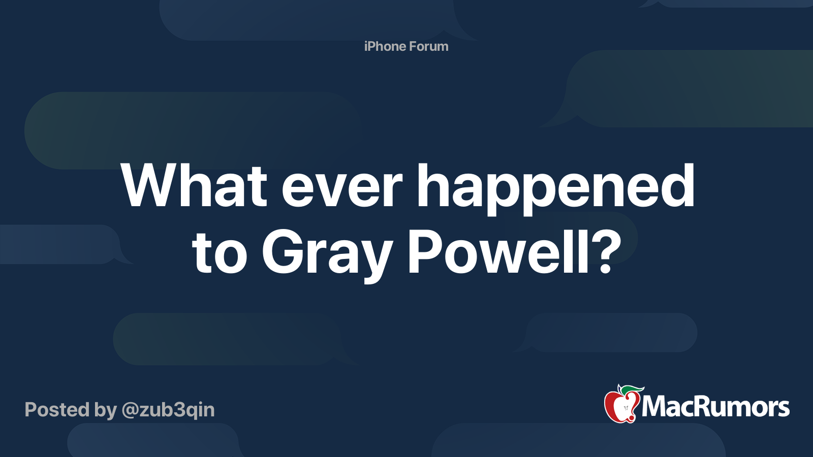 What ever happened to Gray Powell? | MacRumors Forums