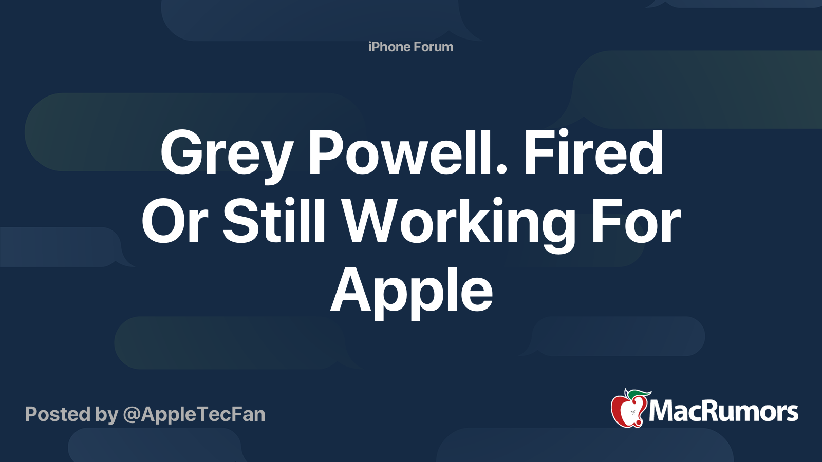 Grey Powell. Fired Or Still Working For Apple | MacRumors Forums