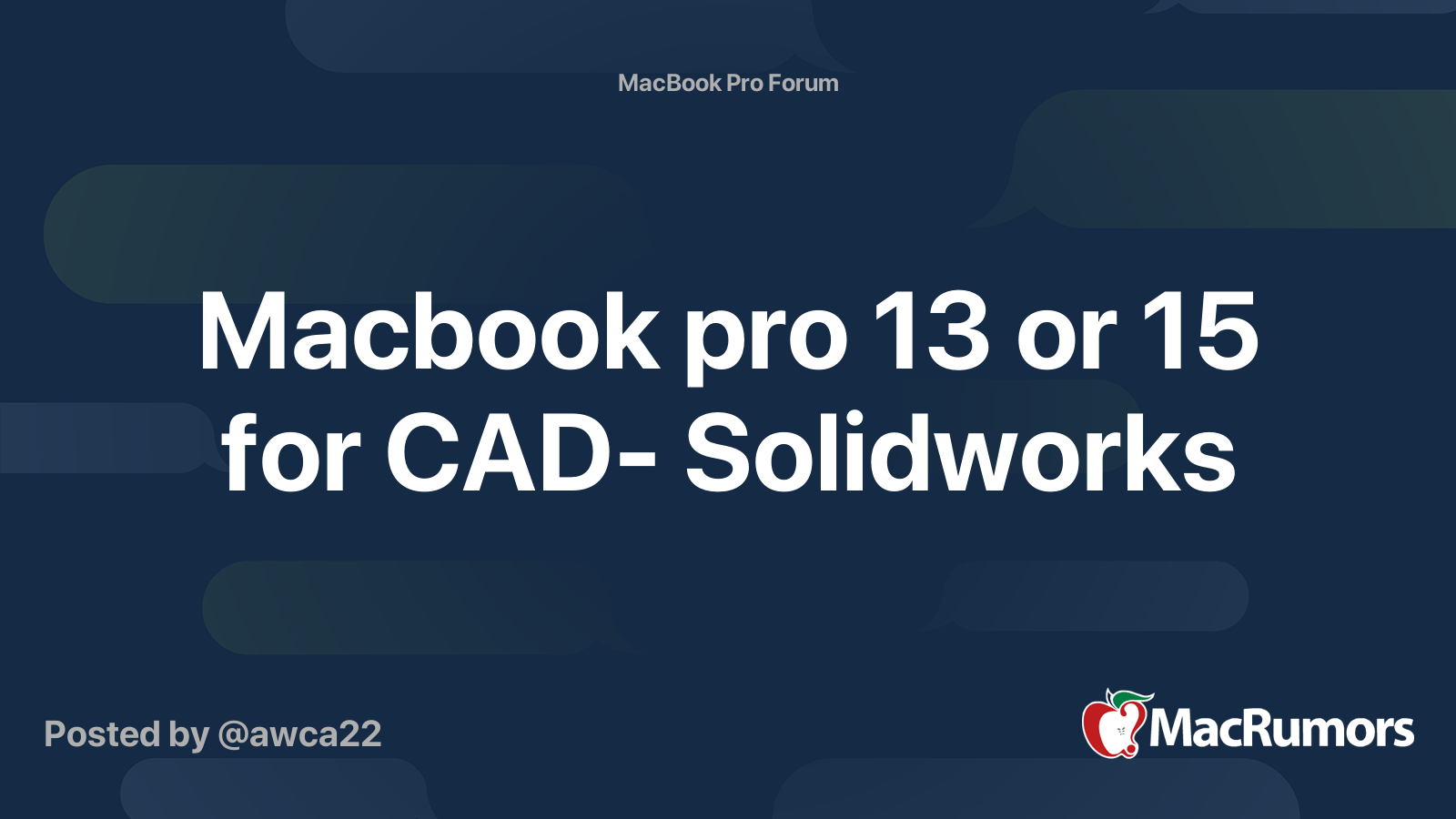 Macbook pro 13 or 15 for CAD- Solidworks | MacRumors Forums