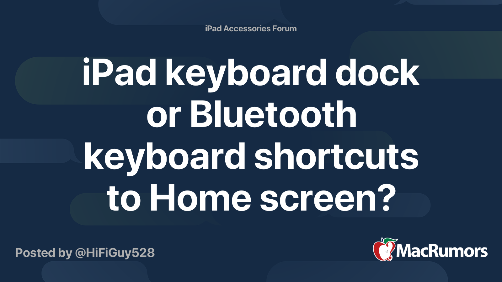 iPad keyboard dock or Bluetooth keyboard shortcuts to Home screen? | MacRumors Forums