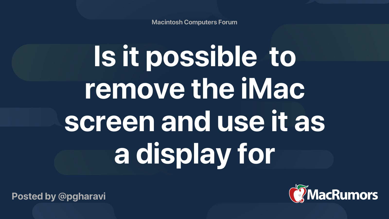 Is it possible to remove the iMac screen and use it as a display for something else? | MacRumors ...