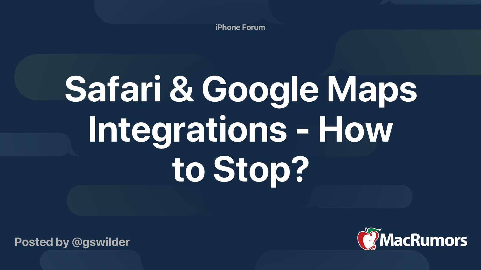 Safari & Google Maps Integrations - How to Stop? | MacRumors Forums