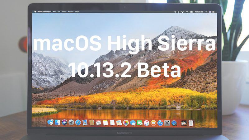Apple Seeds Fourth macOS High Sierra 10.13.2 Beta to Developers [Update: Public Beta Available ...