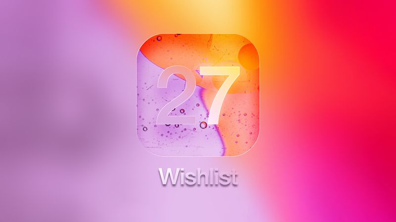What's on Your iOS 27 Wishlist Ahead of WWDC 2026? - MacRumors