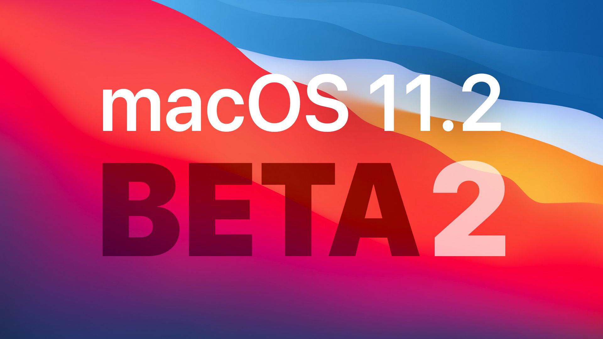 Apple Seeds Second Beta of macOS Big Sur 11.2 to Developers [Update: Public Beta Available ...